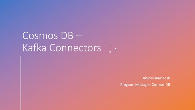Azure Cosmos DB Kafka Connectors | Abinav Rameesh, Microsoft | PDF