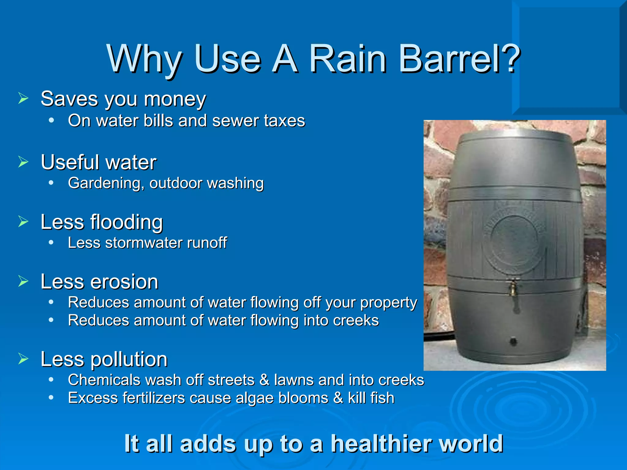 Rain Barrels and You: The why and how of using rain barrels | PPT