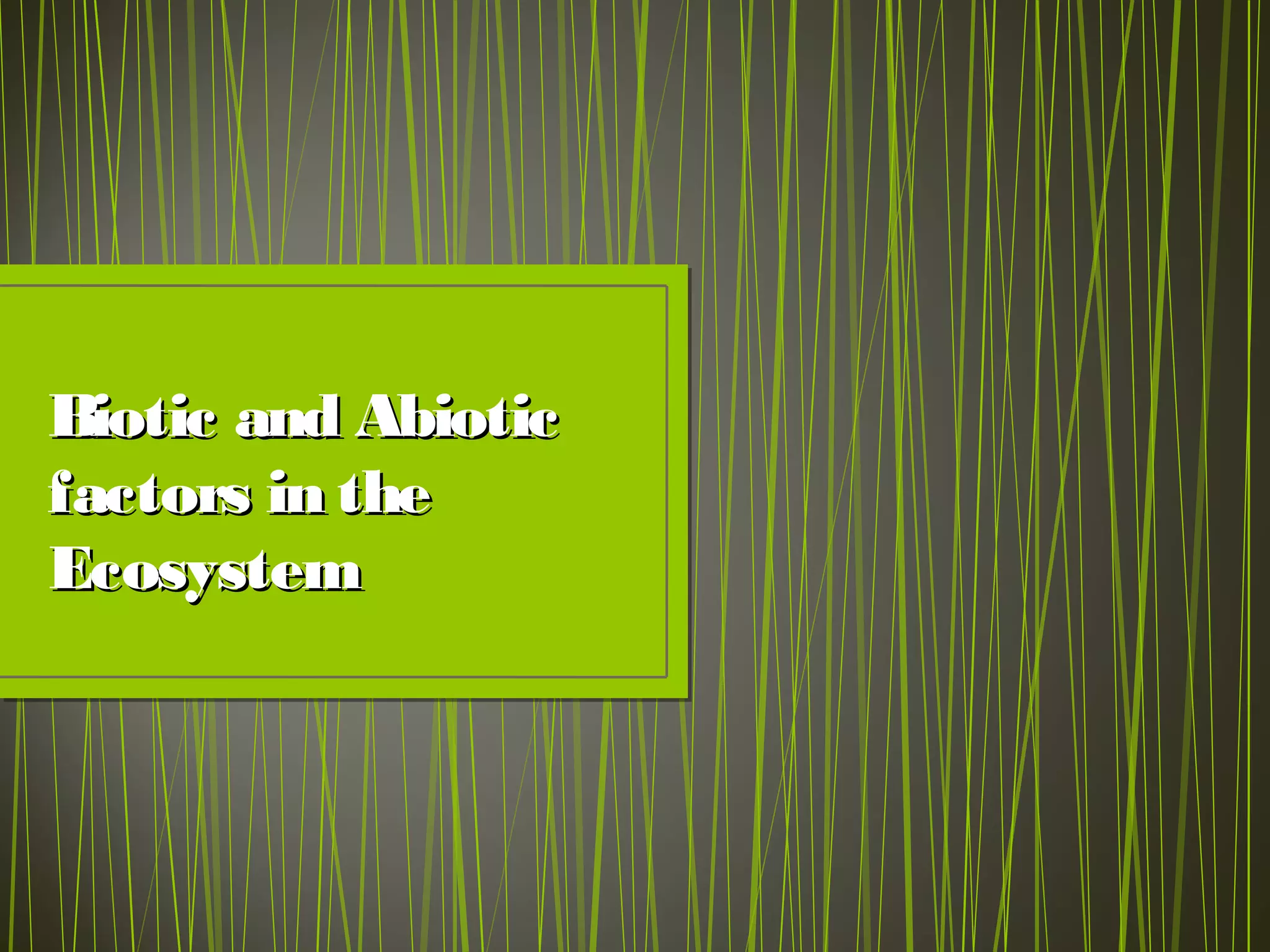 Abiotic and biotic factors ppt | PPT