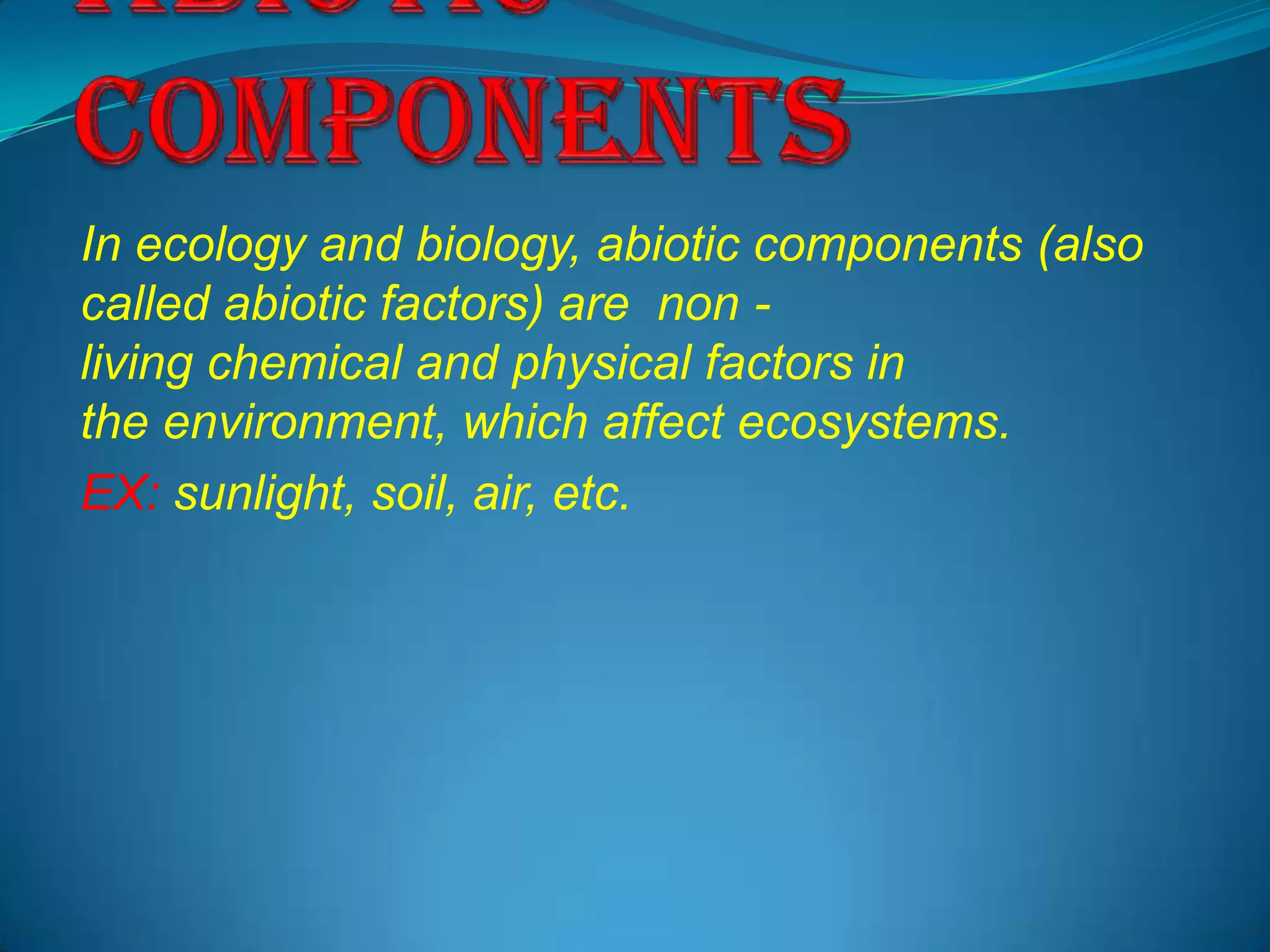 Abiotic components | PPTX