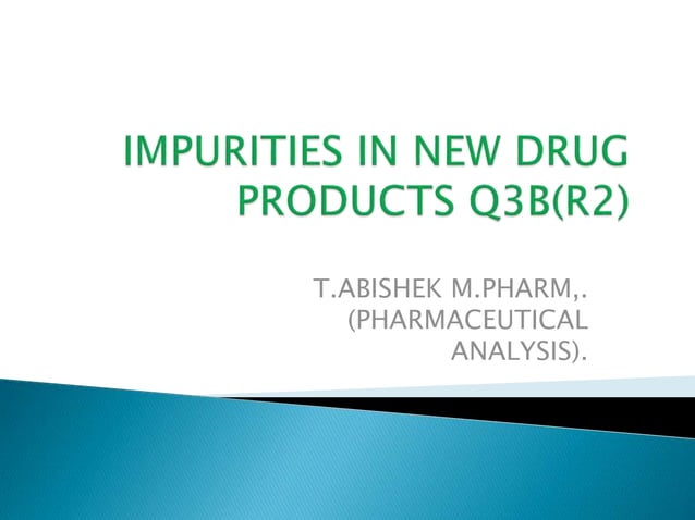 impurities of new drug products based on ICH guidelines(Q3BR2) | PPTX