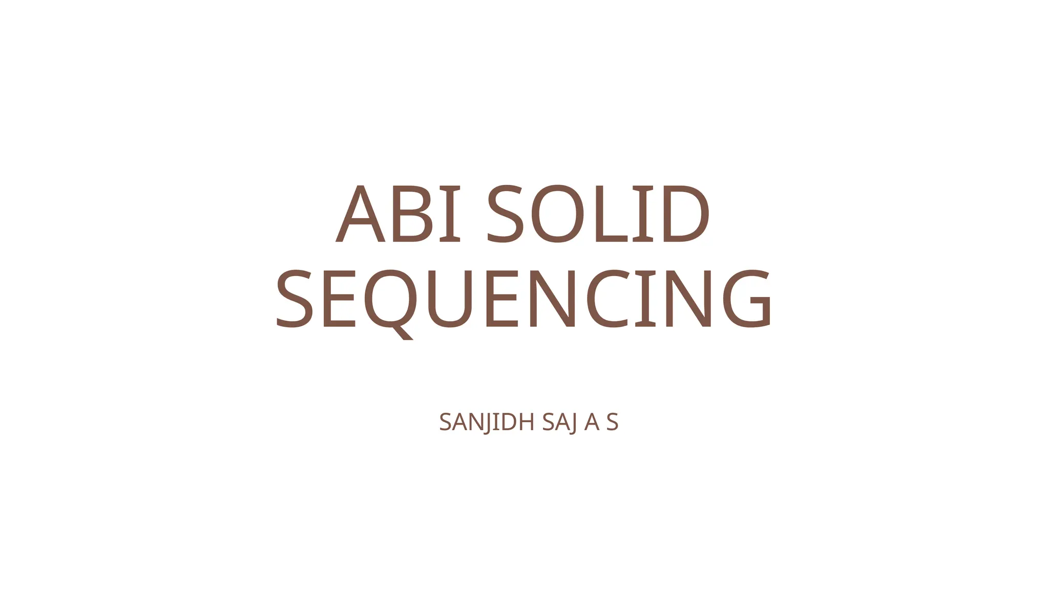 ABI SOLid Sequencing- (Sequencing by Oligonucleotide Ligation and ...