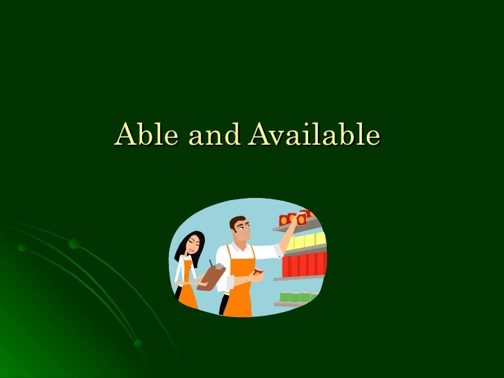 Able and available