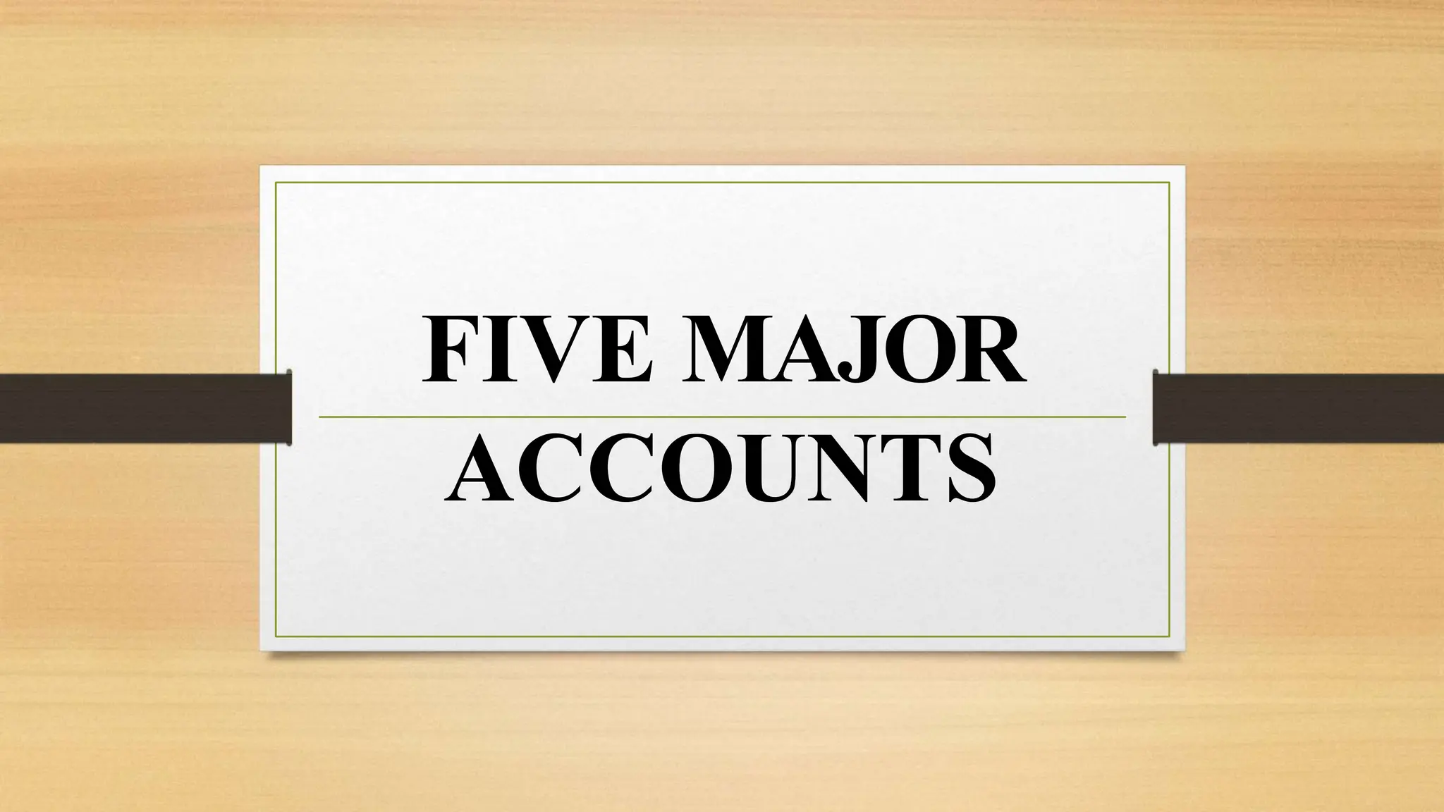 ACCOUNTING BUSINESS MANAGEMENT 1- 5 MAJOR ACCOUNTS.pptx