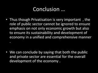 privatisation : "Though privatisation is important ,the role of public ...