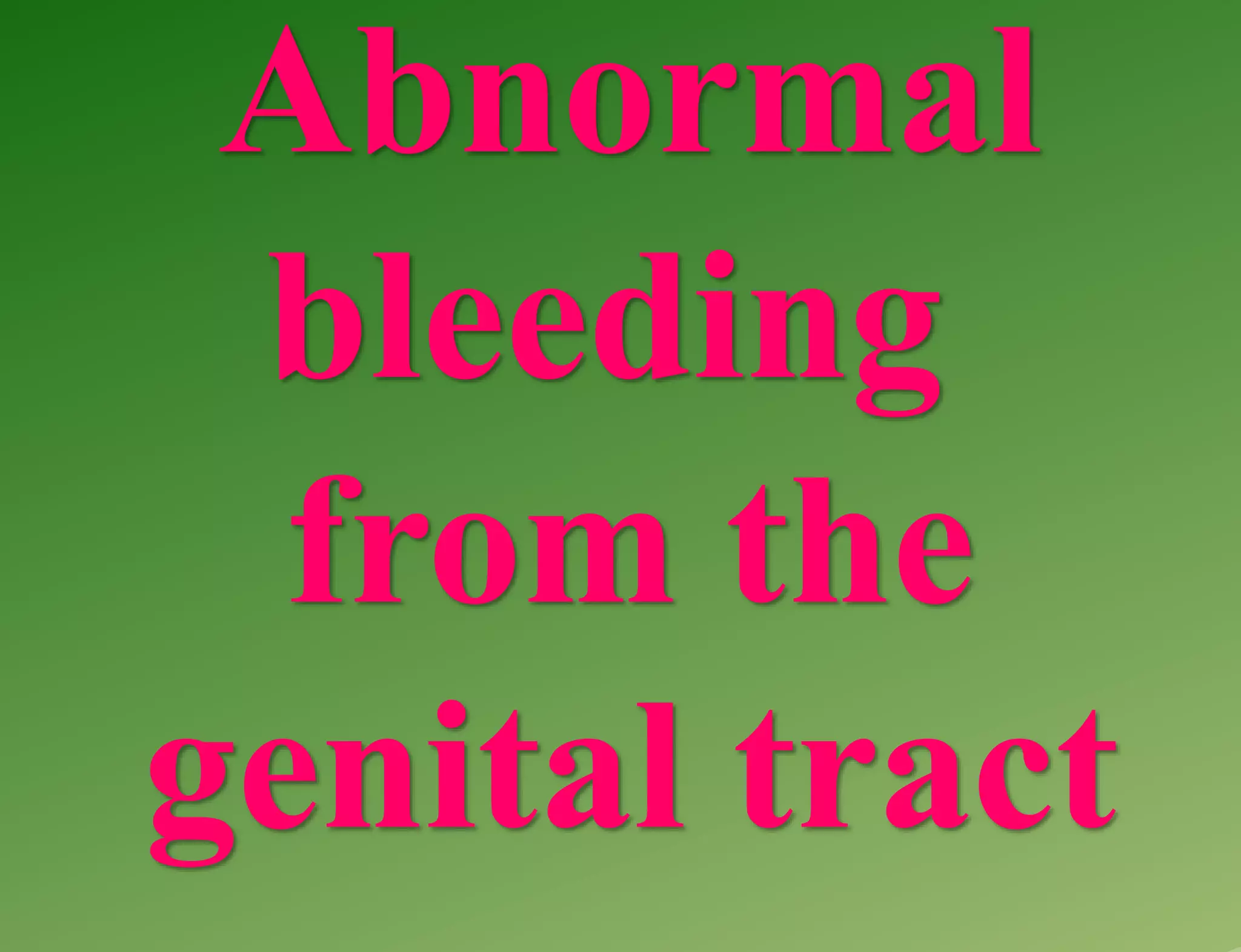 Dysfunctional uterine Bleeding is type of Abnormal bleeding from the ...
