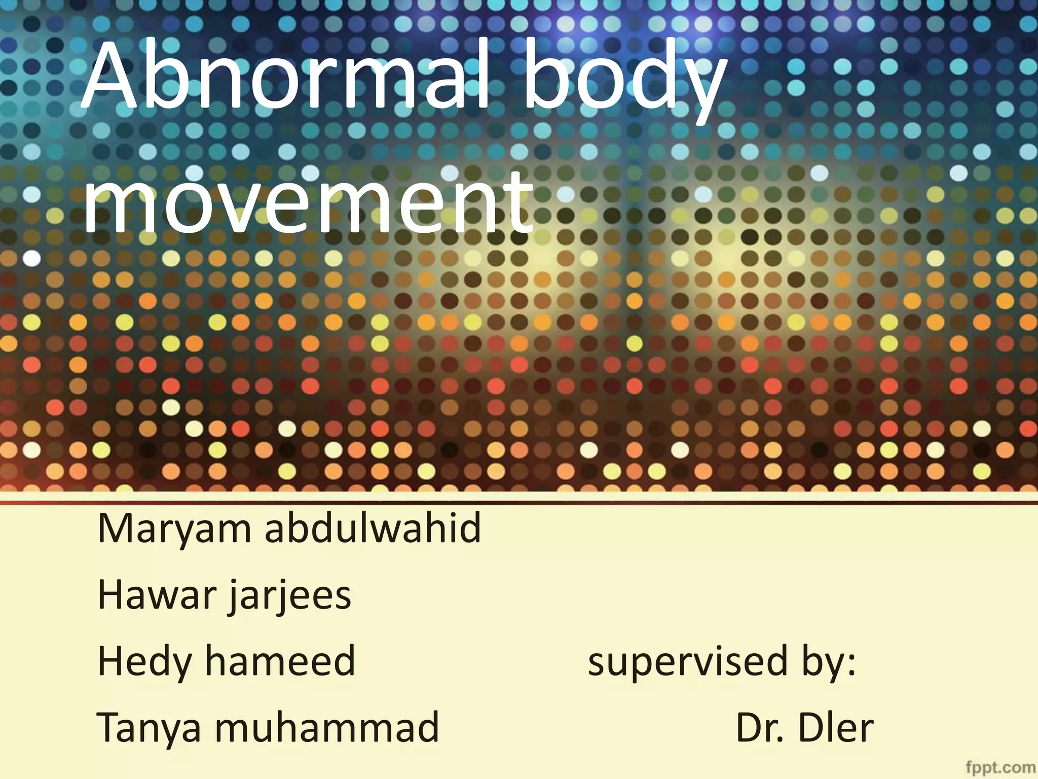 Abnormal body movement in children | PPTX