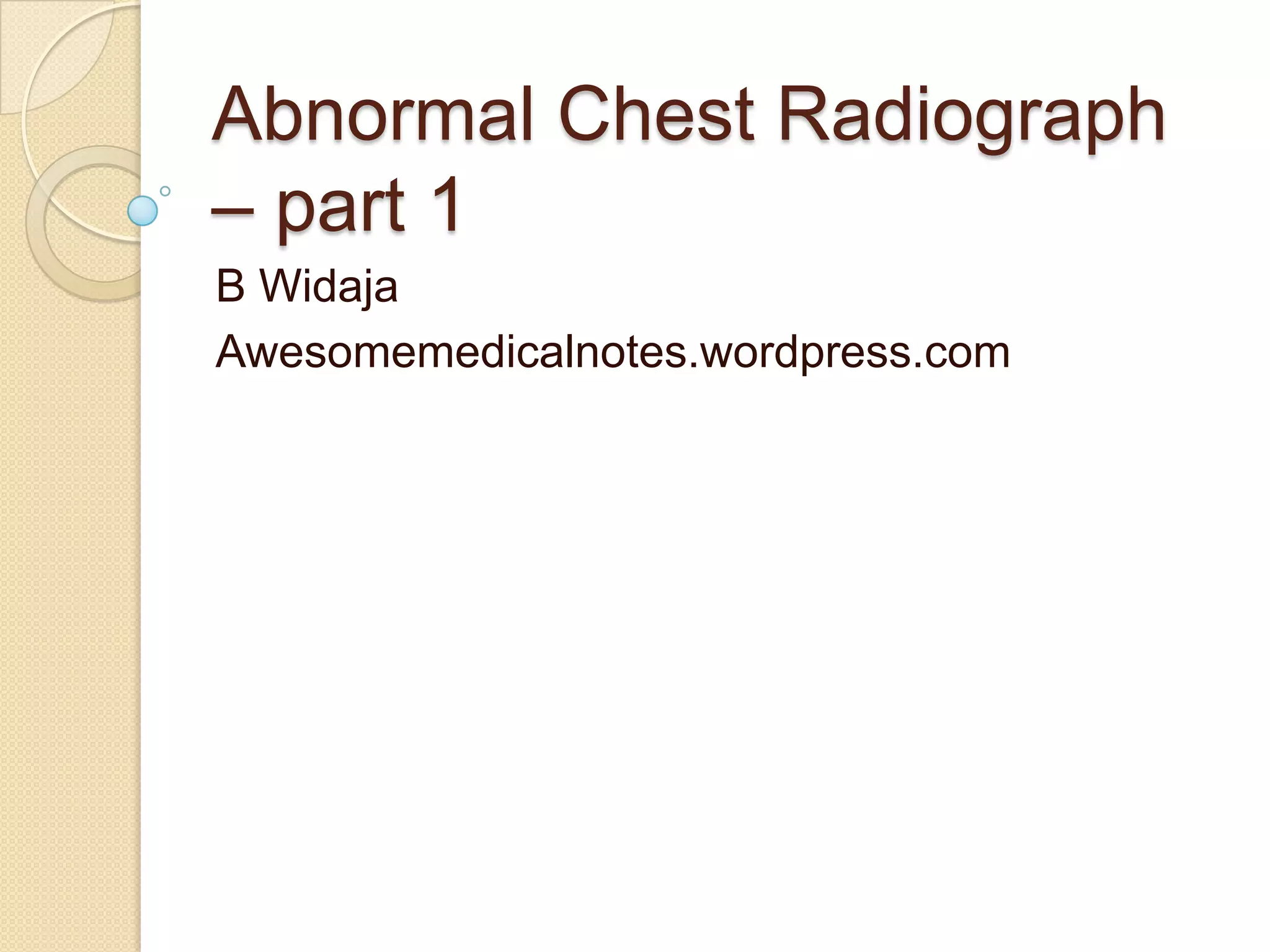 Abnormal chest radiograph part 1 | PPTX