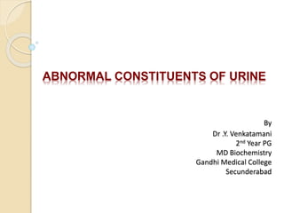 Abnormal Constituents Urine.pptx