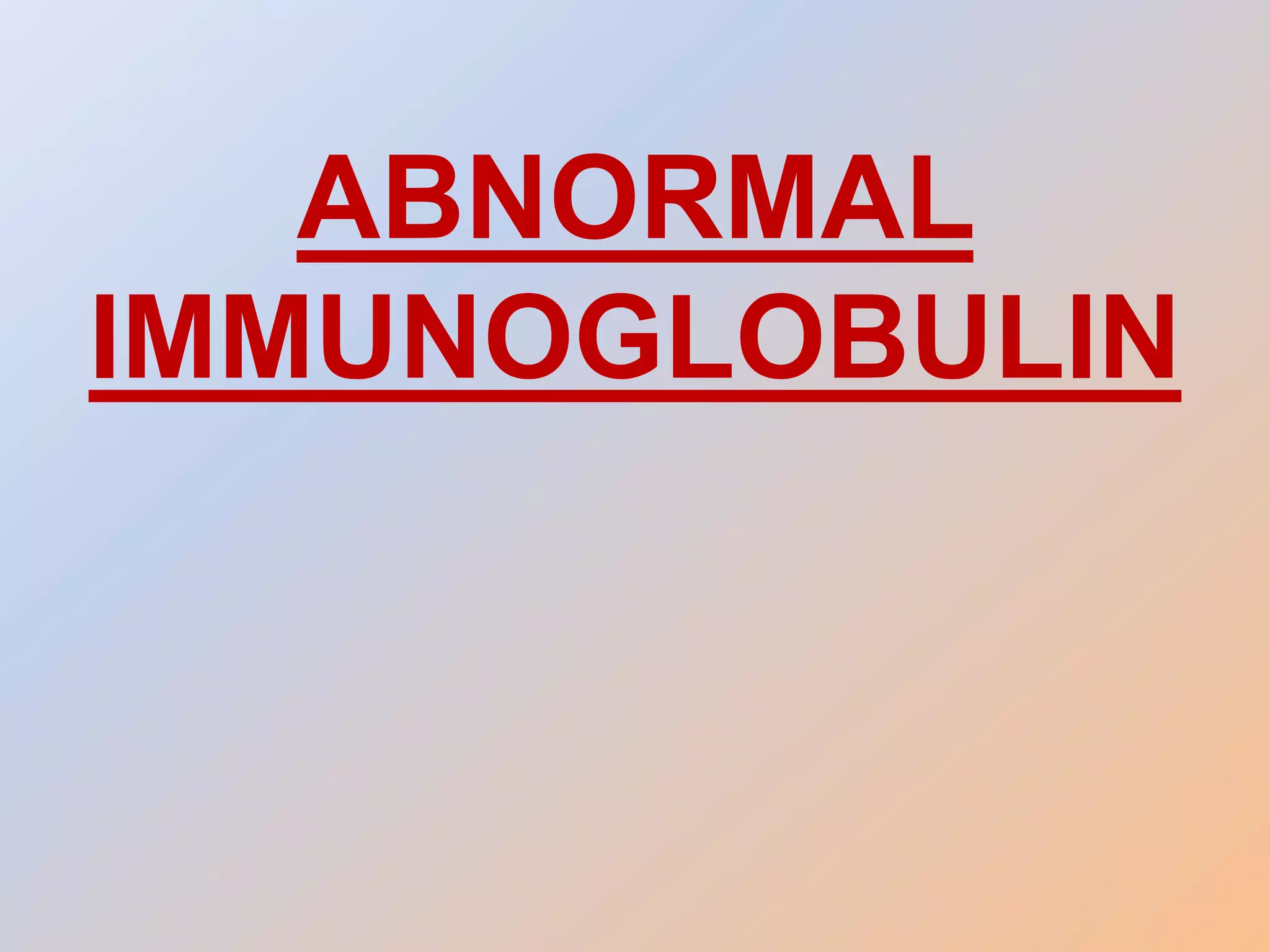 Abnormal immunoglobulins and immunoglobulin specificities (1) | PPTX
