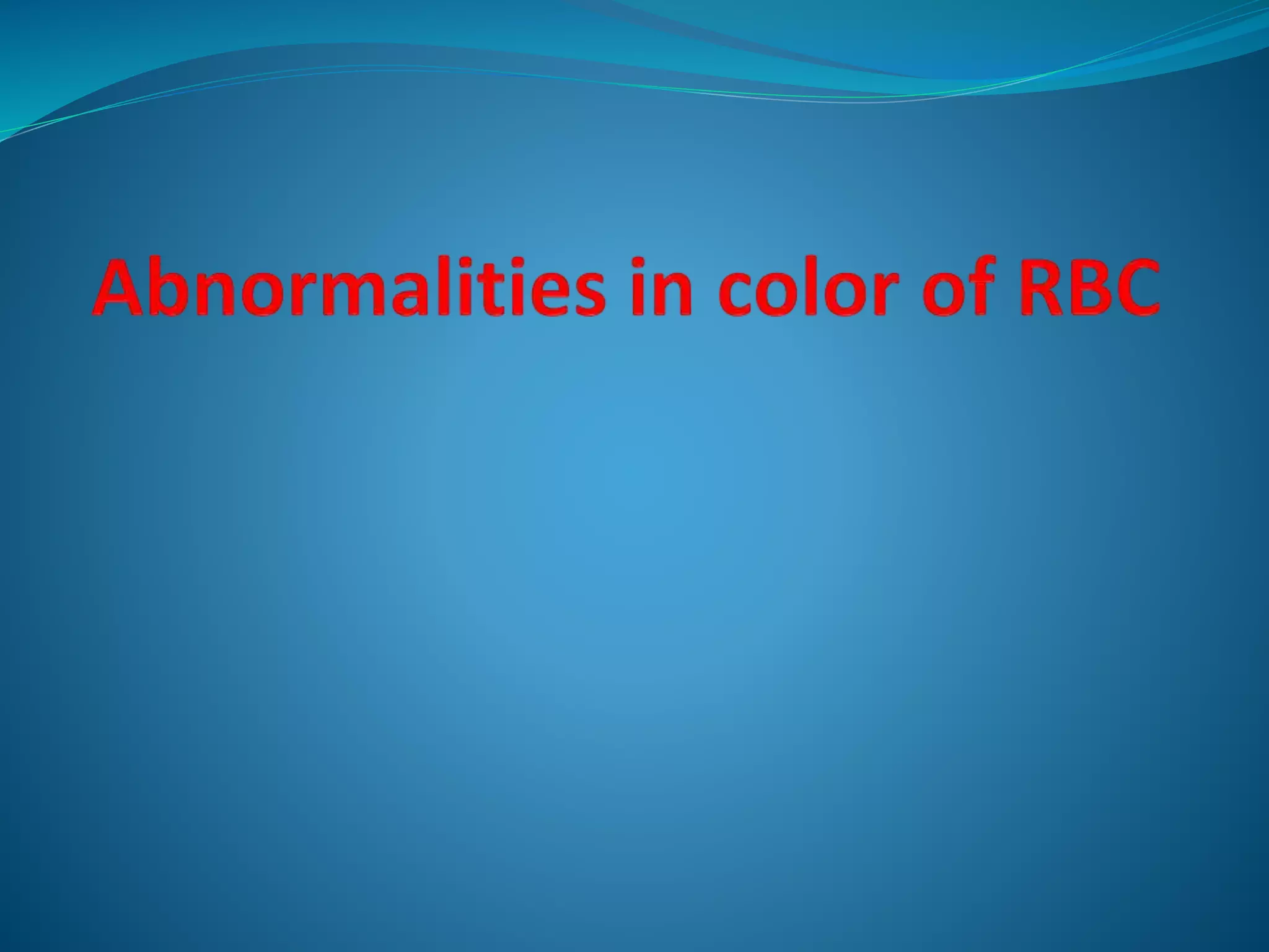 Abnormalities in color of RBCs | PPTX