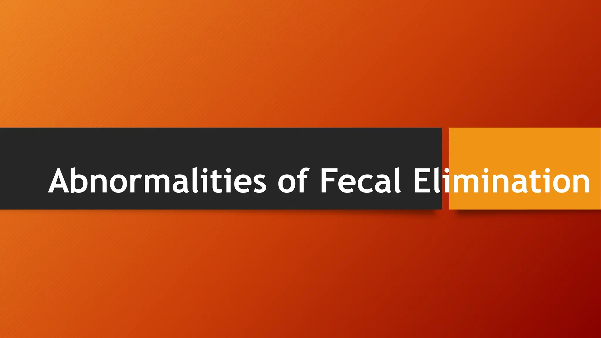 Abnormalities of Fecal Elimination.pptx