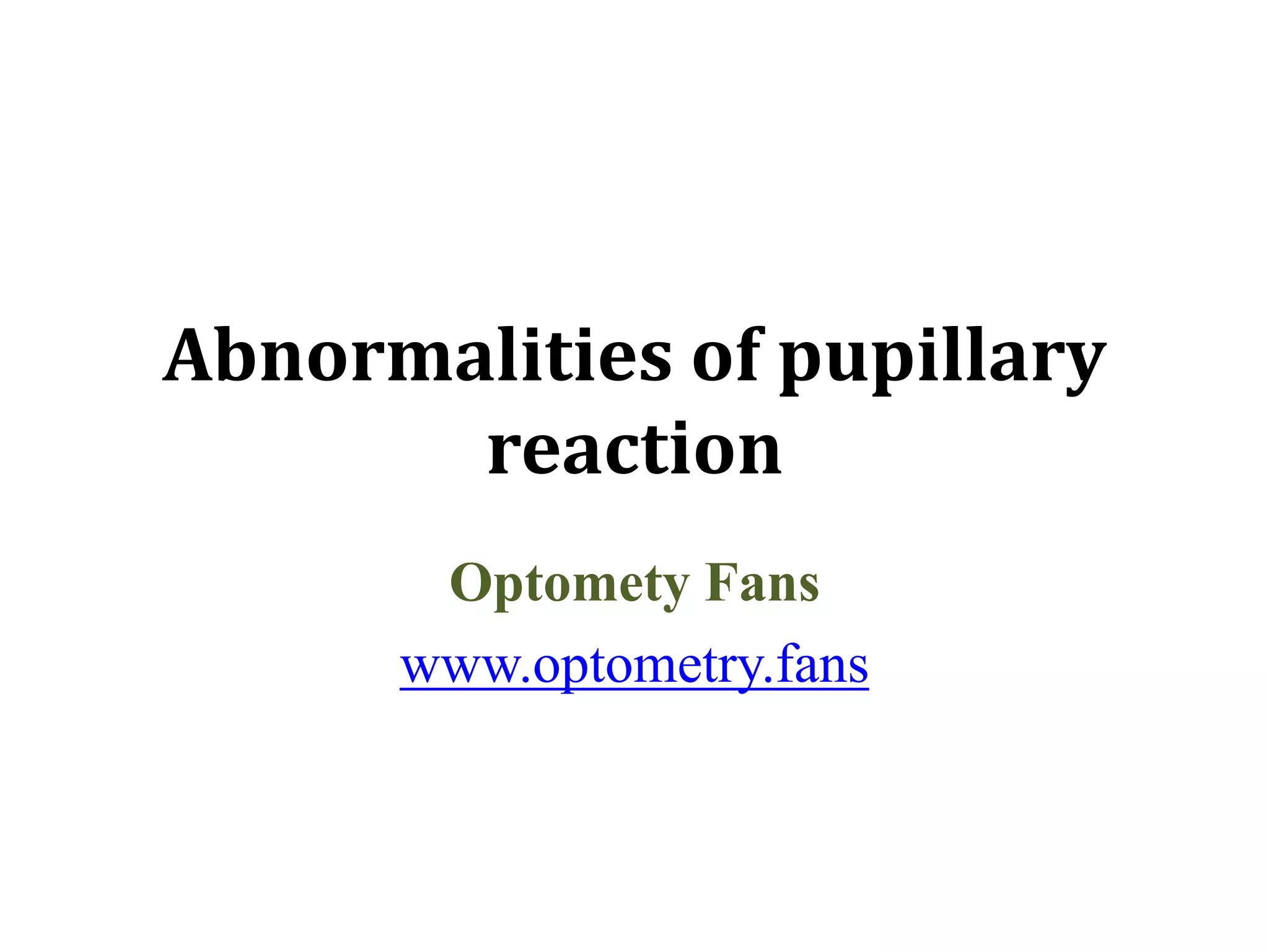 Abnormalities of pupillary reaction.pptx