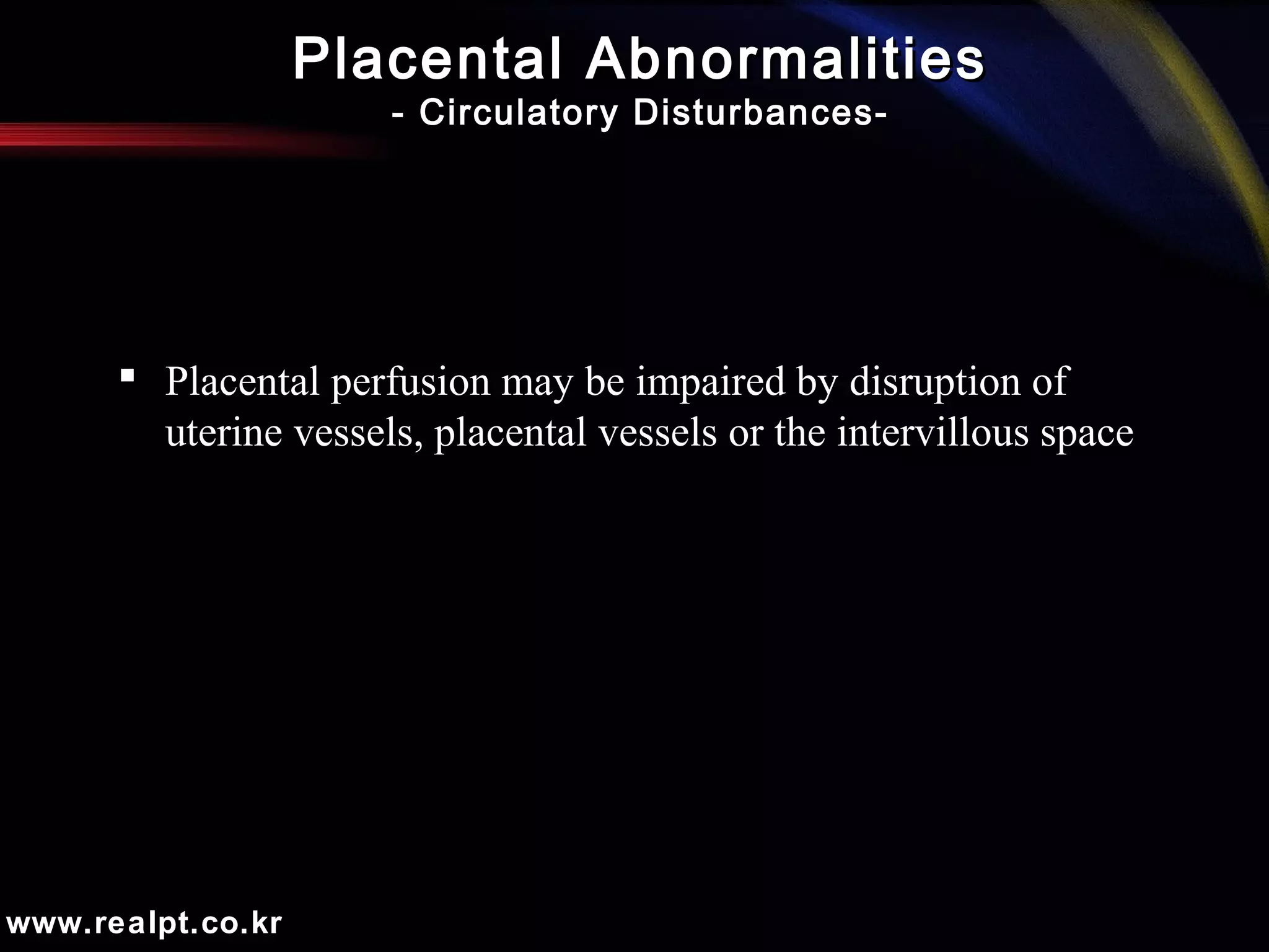 Abnormalities of the Placenta, Umbilical Cord and Membranes | PPT