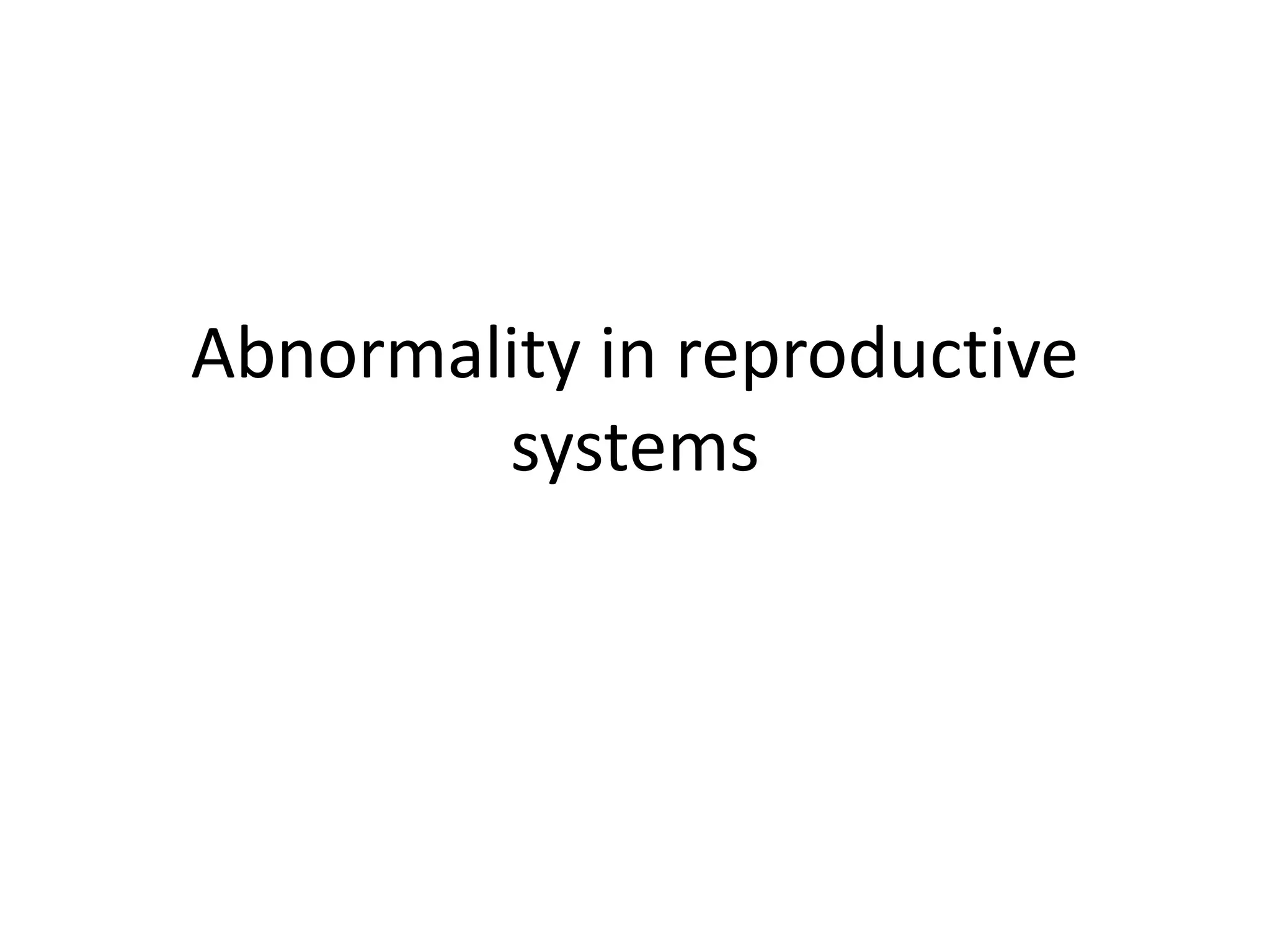 Abnormality In Reproductive Systems Pptx