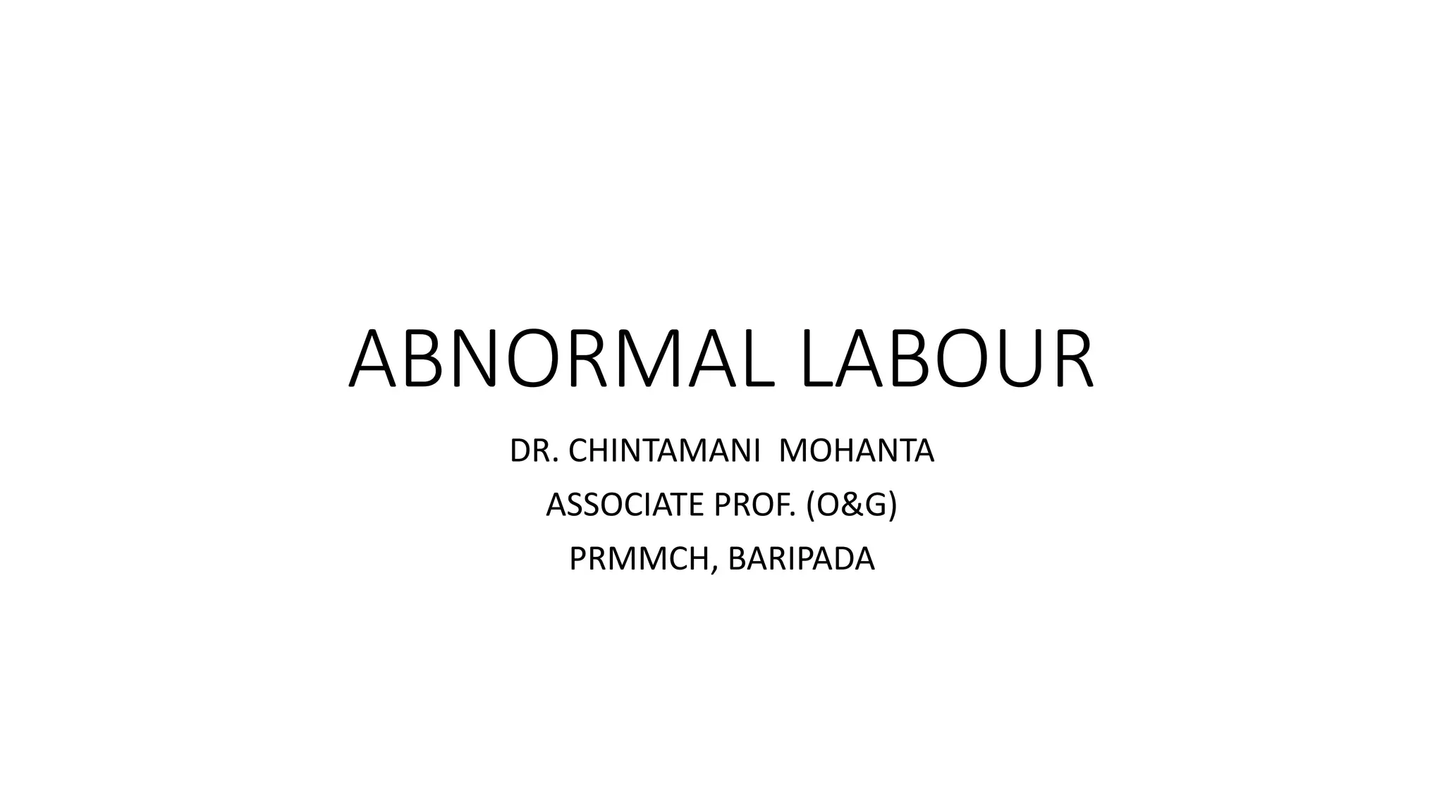 ABNORMAL LABOUR.pptx dr Chintamani mahanta | PPT