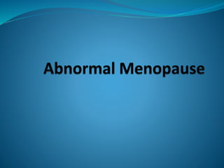Abnormal menopause | PPTX