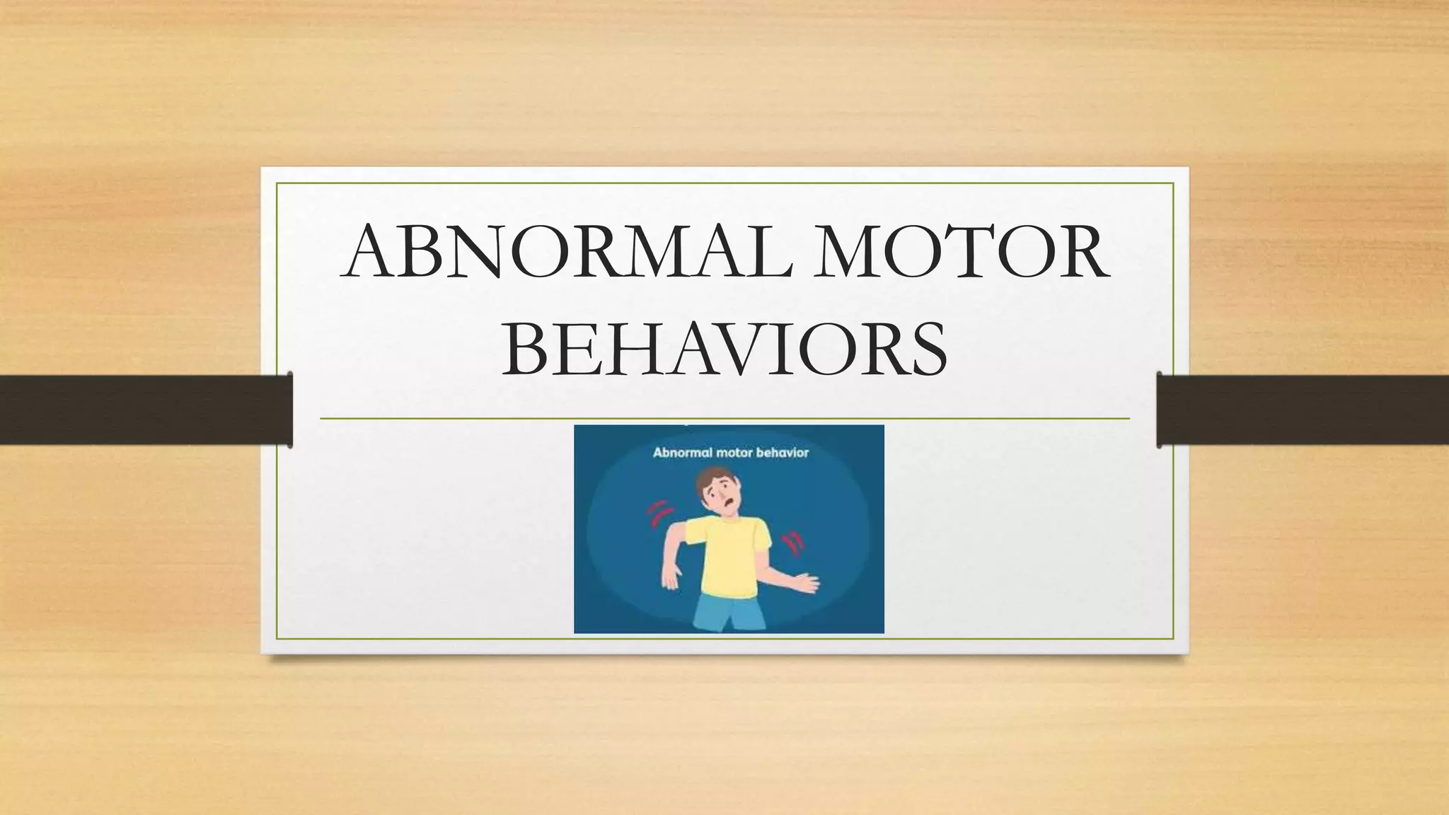 ABNORMAL MOTOR BEHAVIORS.pptx