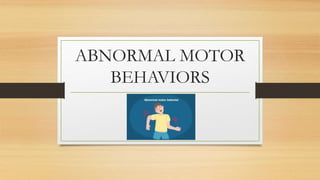 ABNORMAL MOTOR BEHAVIORS.pptx