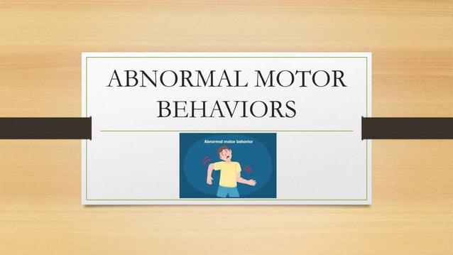 ABNORMAL MOTOR BEHAVIORS.pptx