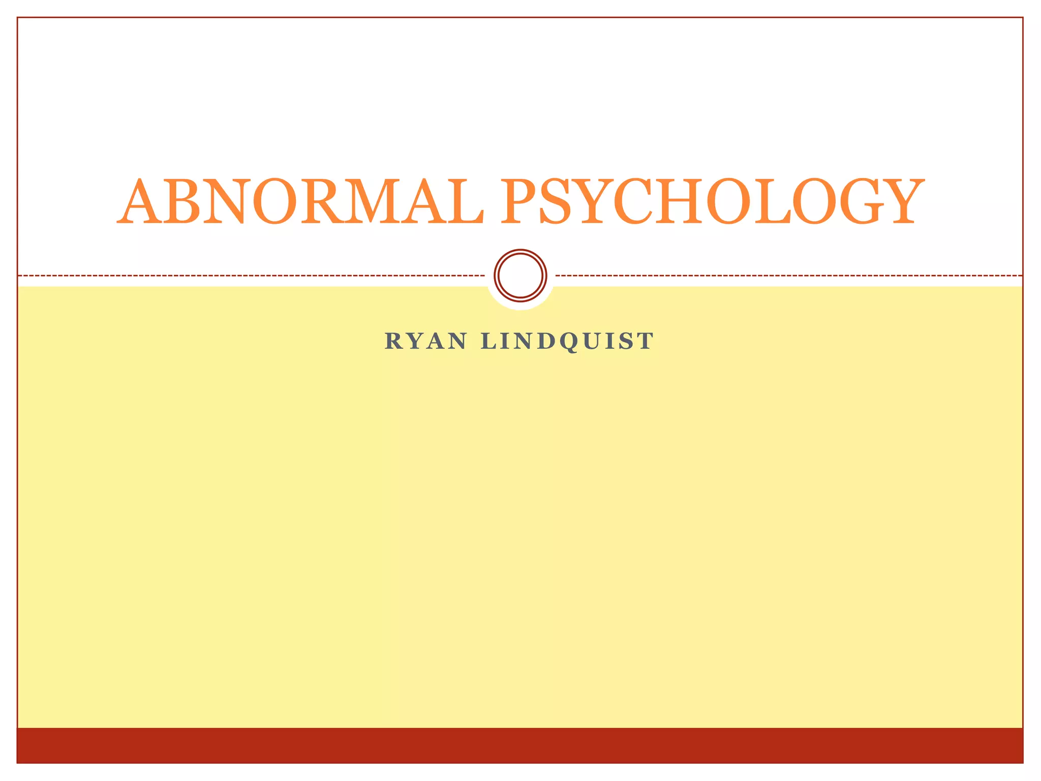 Abnormal psychology | PPTX | Mental Health | Diseases and Conditions