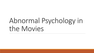Abnormal psychology in the movies accessible | PPTX