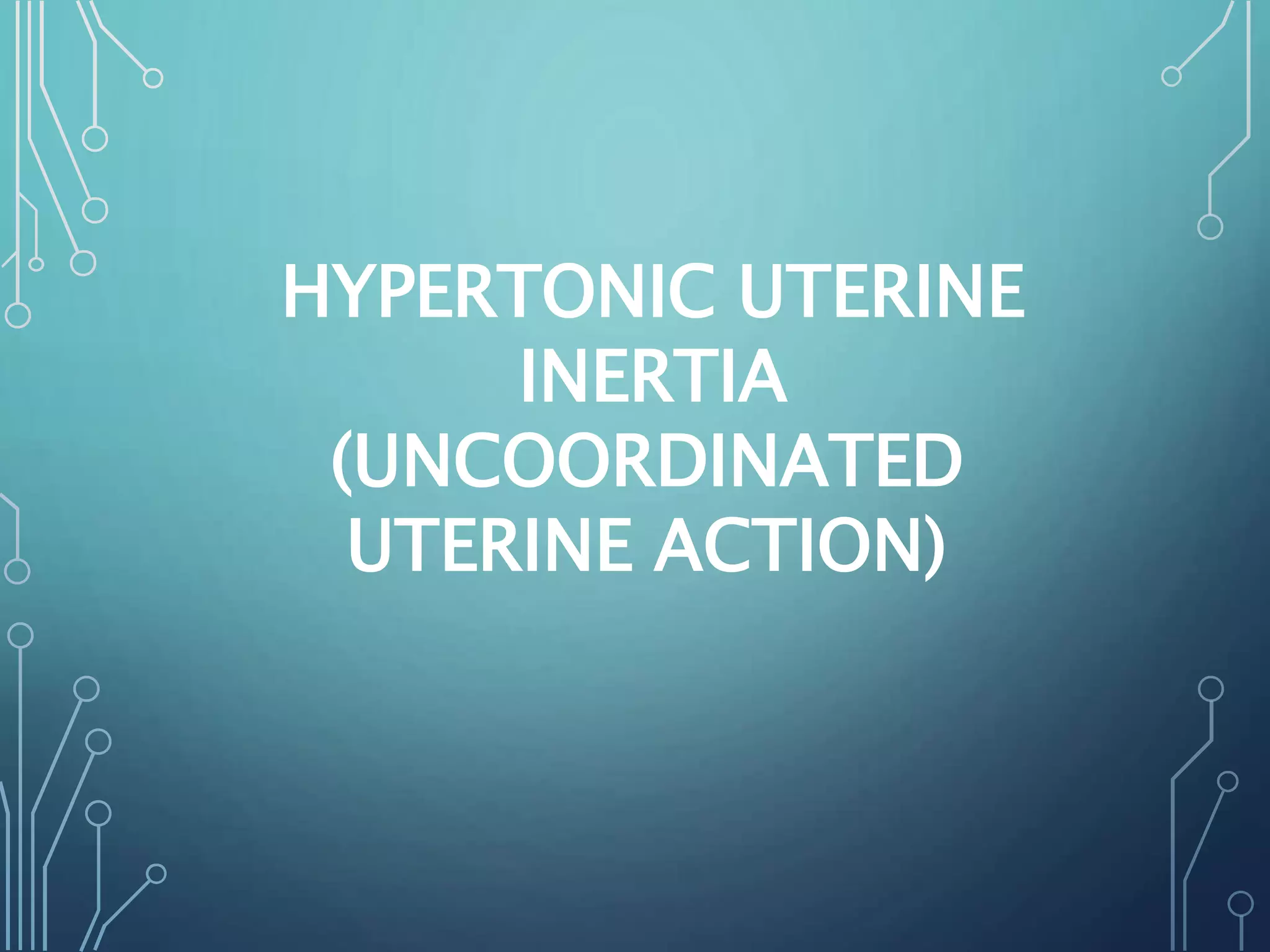 Abnormal uterine action | PPTX
