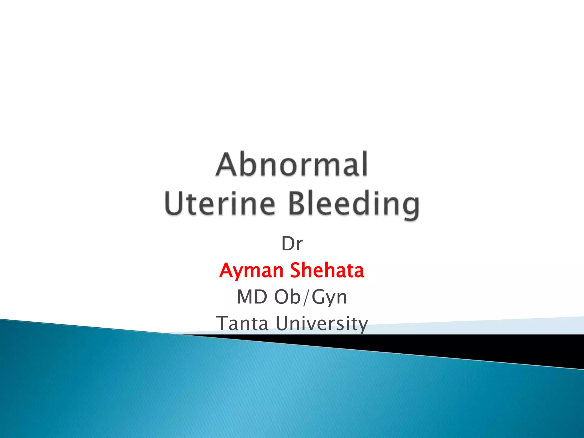 Abnormal uterine bleeding | PPT