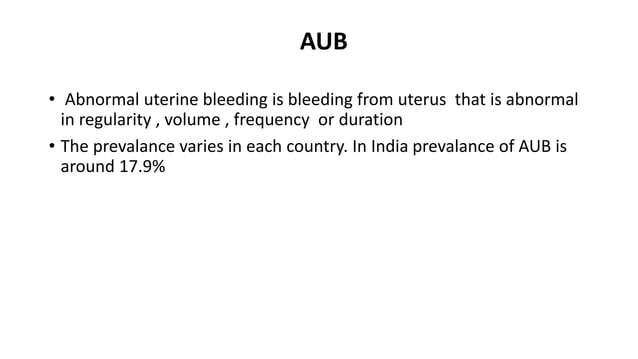 ABNORMAL UTERINE BLEEDING causes and explaination | PPT