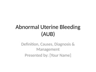 Abnormal_Uterine_Bleeding_with_Images.pptx