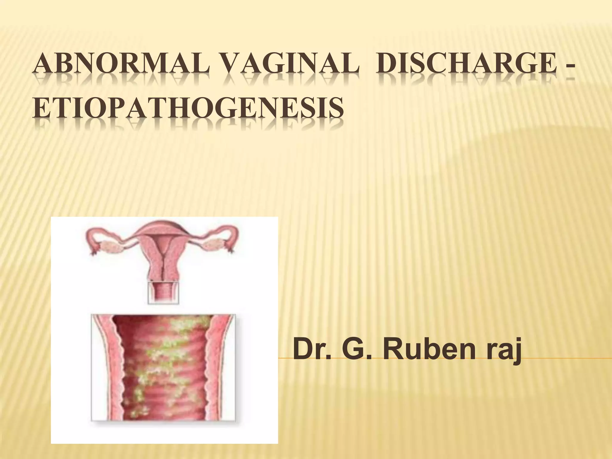 Abnormal vaginal discharge etiopathogenesis-physiological | PPTX