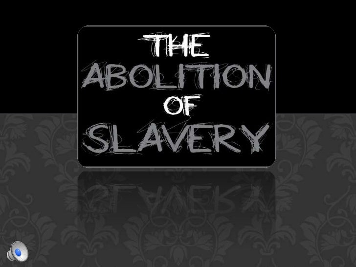 Abolishment of slavery (part1)
