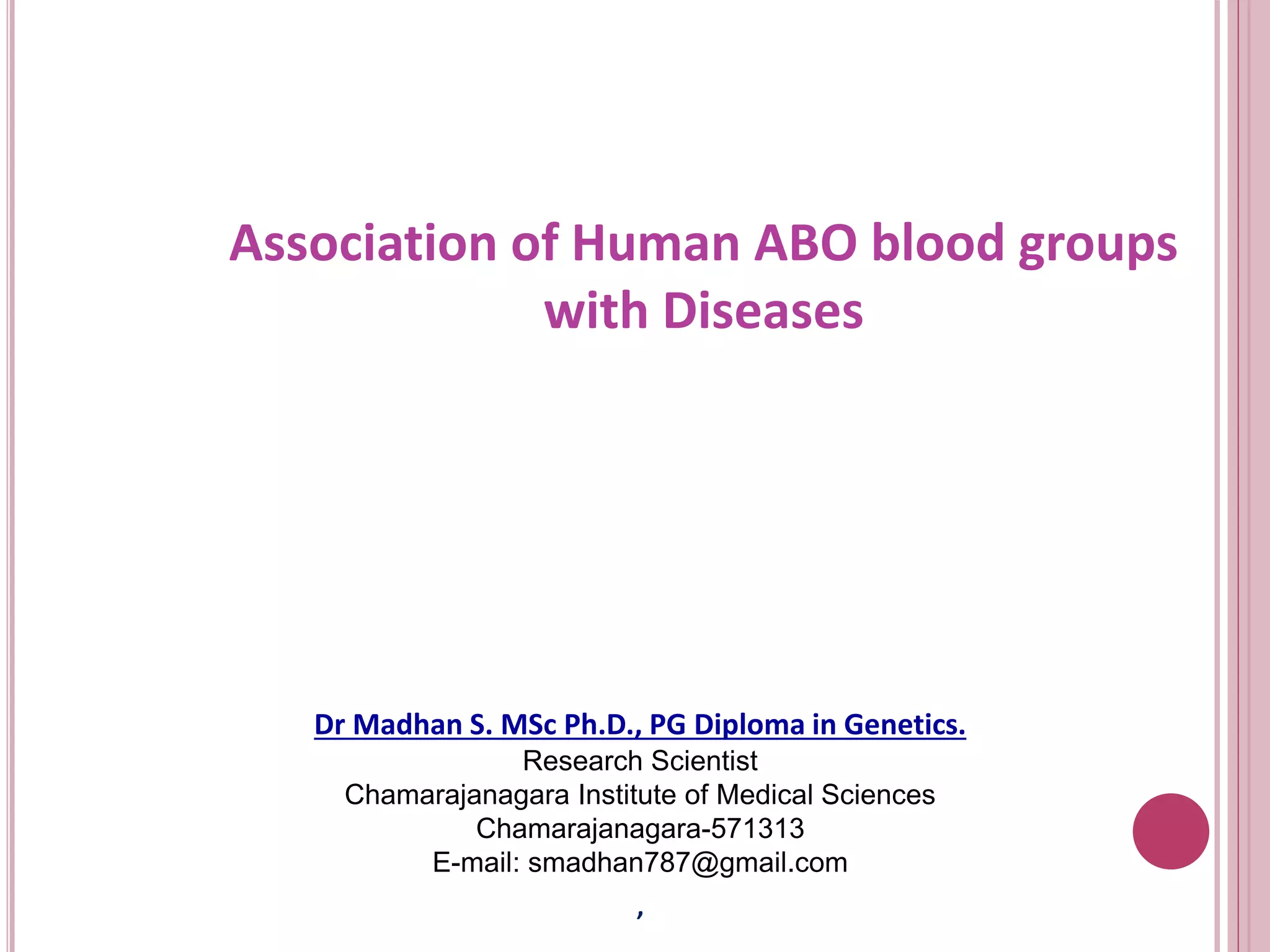 ABO blood group and diseases by Dr Madhan S.ppt