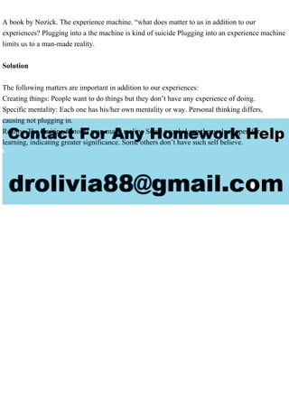 A book by Nozick. The experience machine. “what does matter to us in.pdf