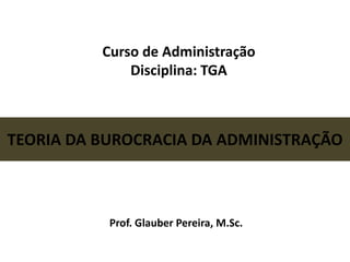 ABORDAGEM-DA-BUROCRACIA-DAS-ORGANIZAÇÕES-TGA.ppt