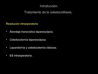 Abordaje laparoscópico de la coledocolitiasis | PPT