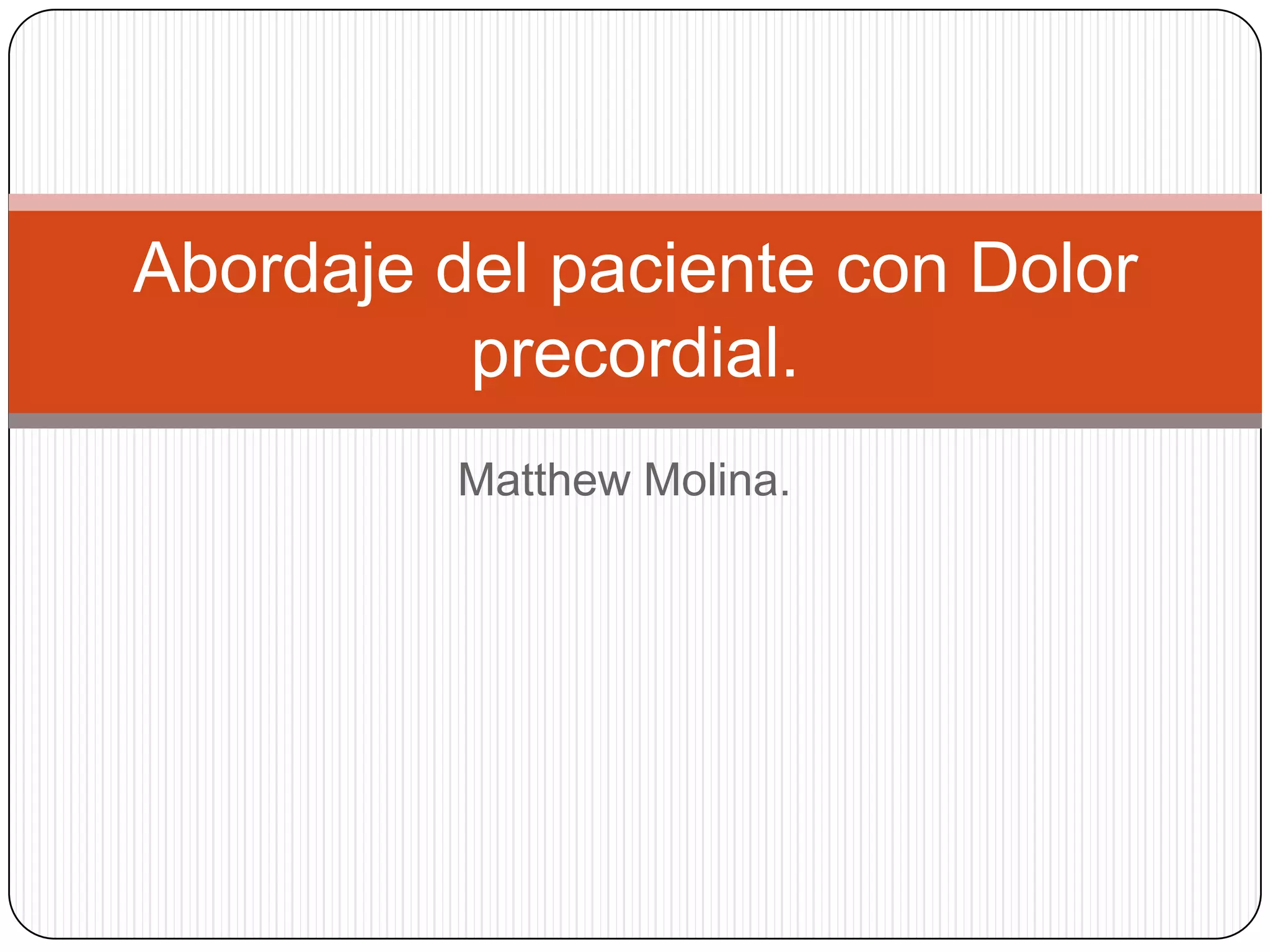 Abordaje del paciente con dolor precordial | PPTX | Diseases and ...