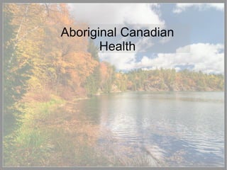 Aboriginal health in canada | PPT