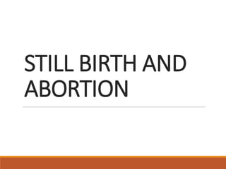 ABORTION ppt presentation with Still birth, types of abortion | PPTX