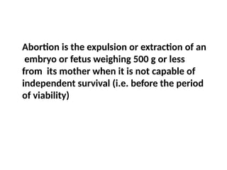 Abortion - definition, types, causes, and management of abortion.pptx