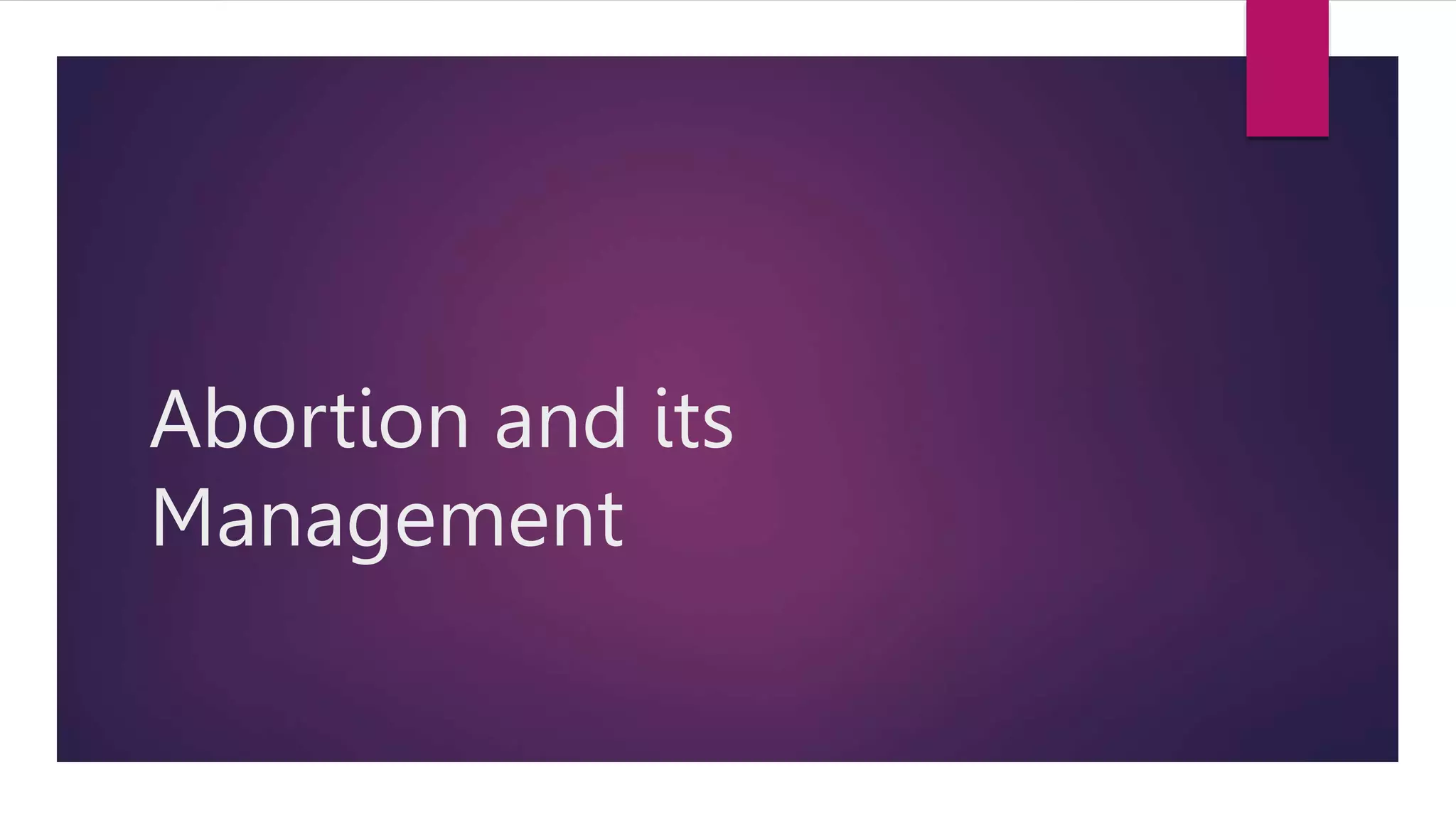 Abortion and its Management.pptx