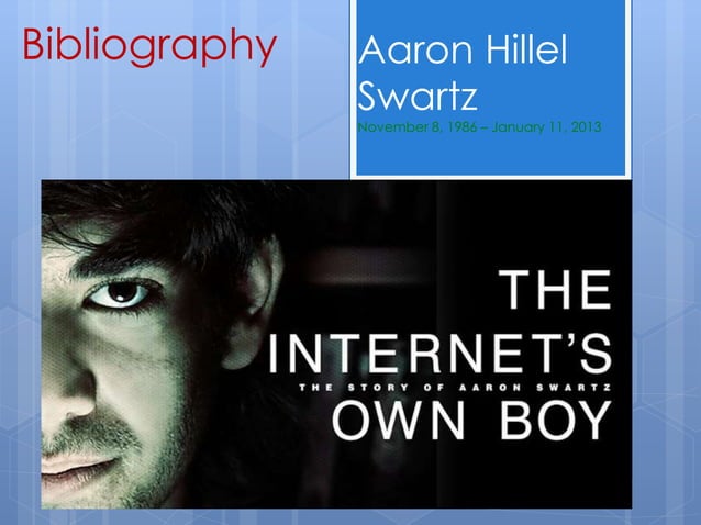 About aaron hillel swartz | PPTX | Technology & Computing