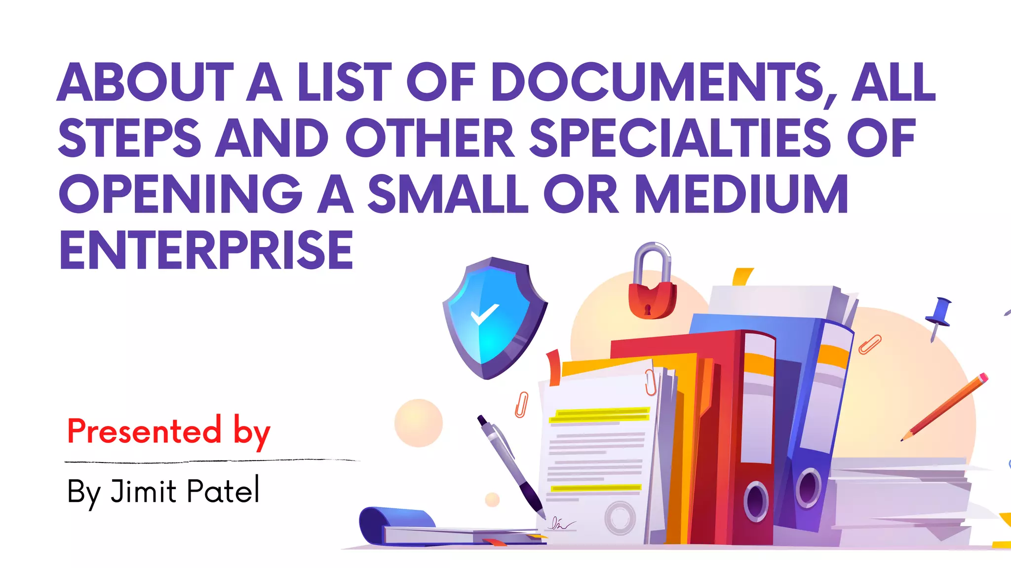 About a list of documents, all steps and other specialties of opening a small or medium ...