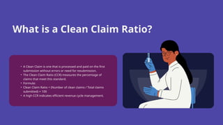 Mastering Clean Claim Ratio: A Key to Smoother A/R Management | PPTX