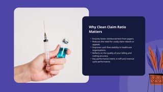 Mastering Clean Claim Ratio: A Key to Smoother A/R Management | PPTX
