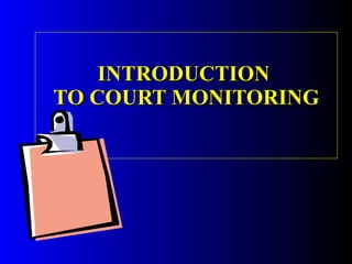 Introduction to Court Monitoring | PPT