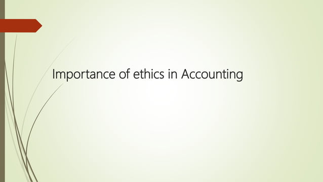 How does Ethics important for Accounting | PPT