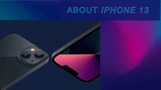 About IPHONE 13.pptx