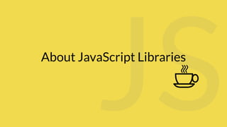 About javascript libraries | PPT