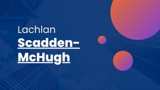 About Lachlan Scadden-McHugh.pdf